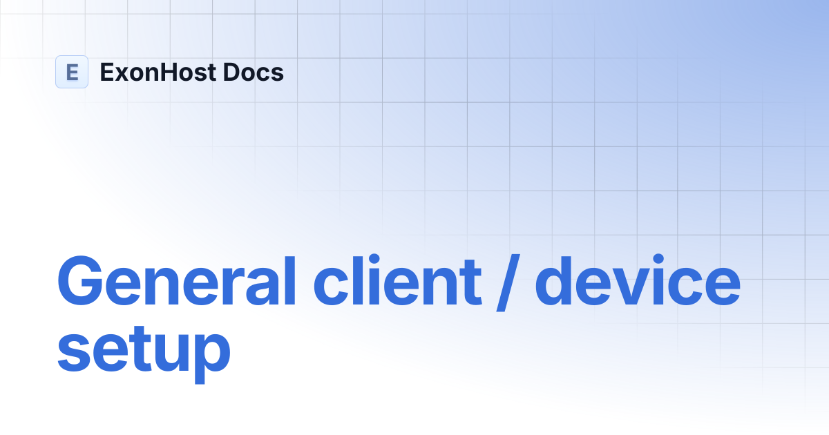General client / device setup | ExonHost Docs